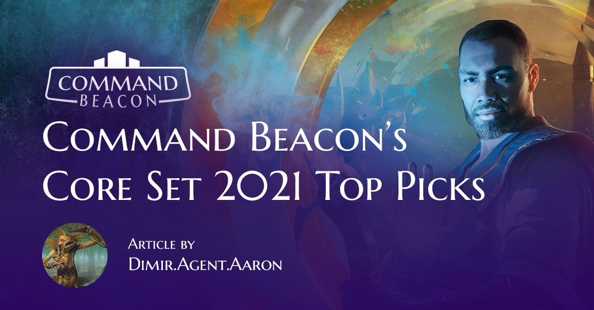 Command Beacon’s Core Set 2021 Top Picks | Command Beacon